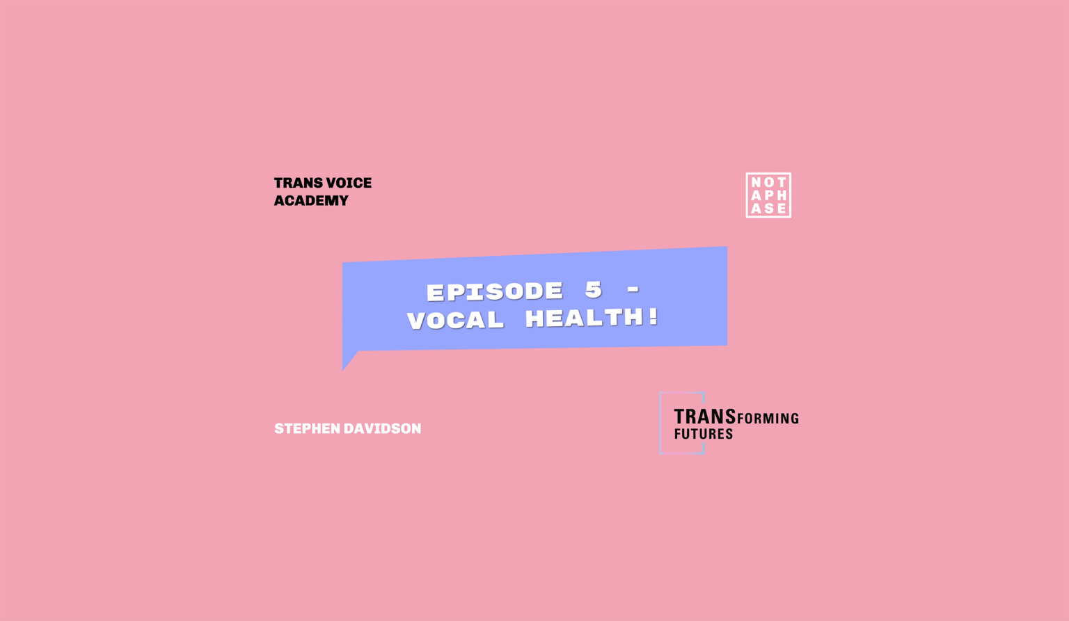 Trans+ Voice Academy – Not A Phase